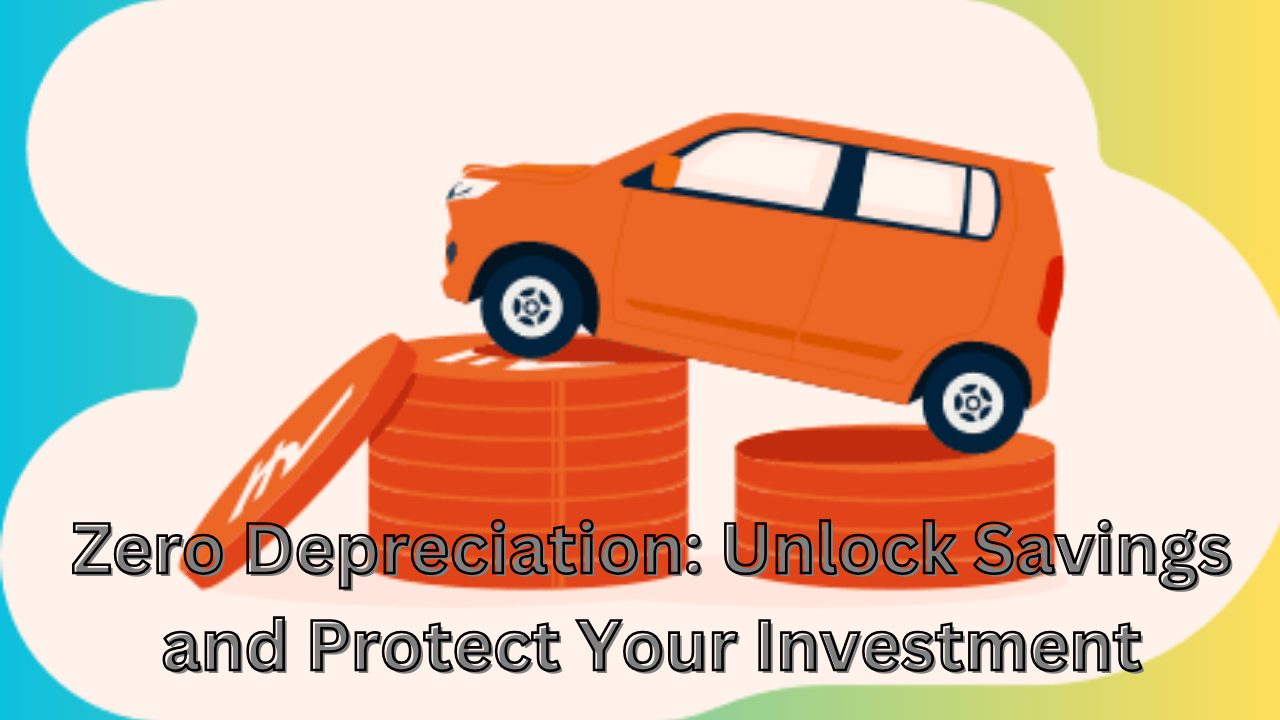 Zero Depreciation: Unlock Savings and Protect Your Investment - Finance ...