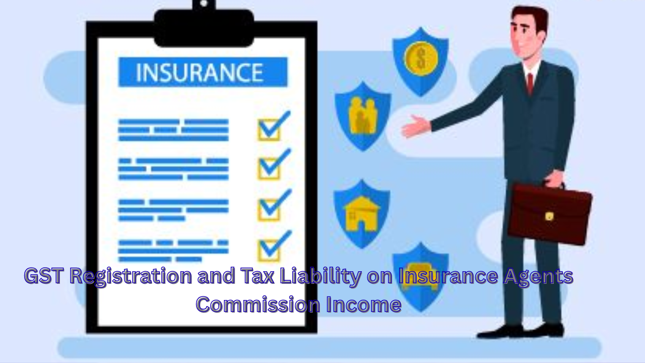GST Registration and Tax Liability on Insurance Agents Commission ...