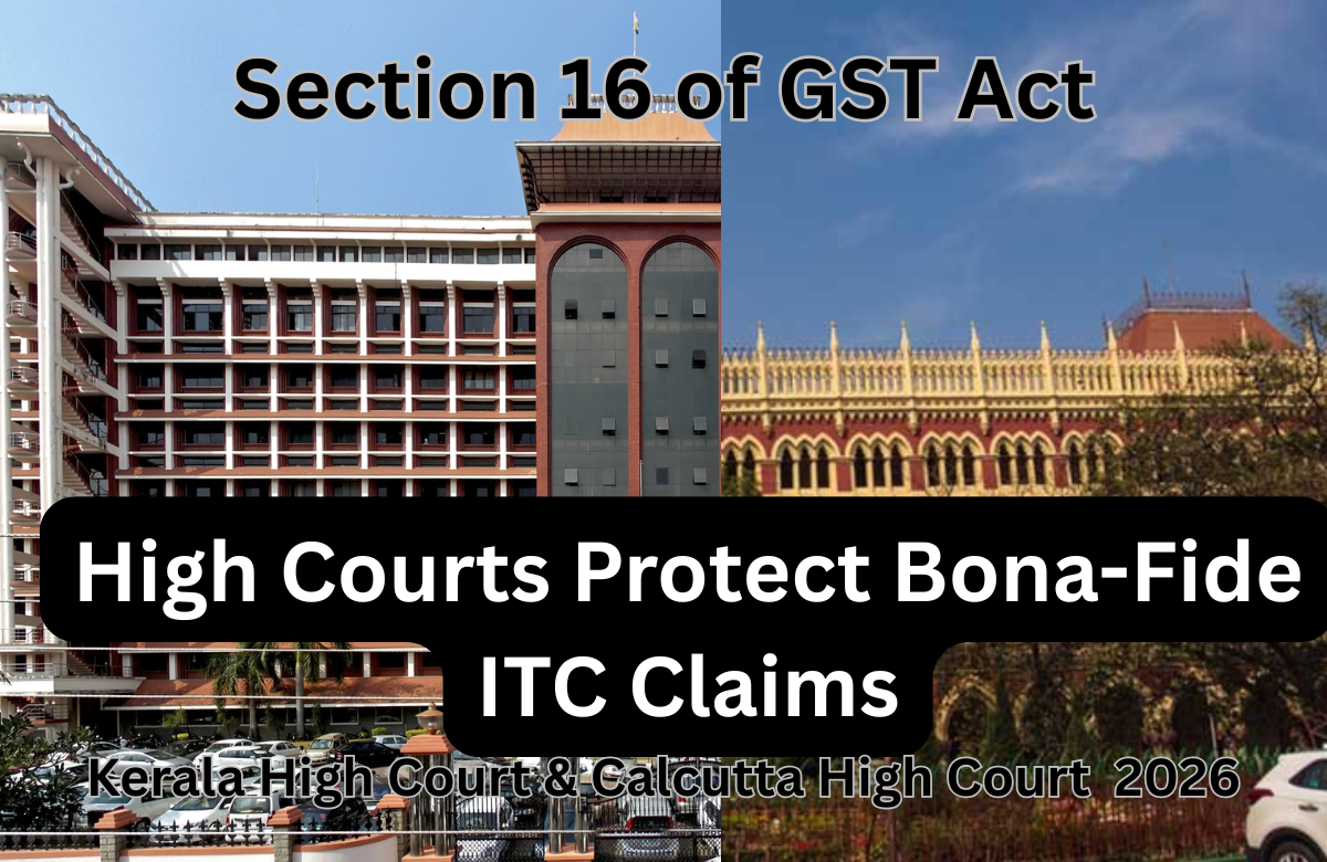 Section 16 of GST Act Explained: High Courts Protect Bona-Fide ITC ...