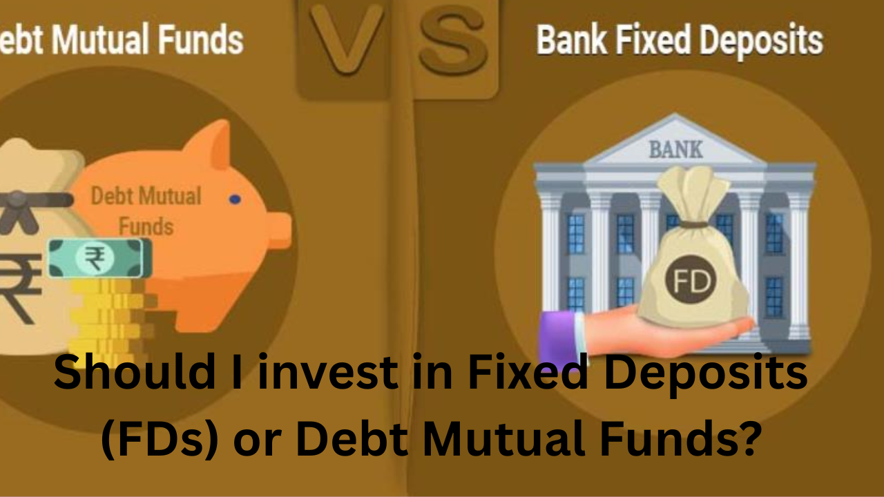 Fixed Deposit vs Debt Mutual Funds in 2026: Which Is Better? - Finance ...