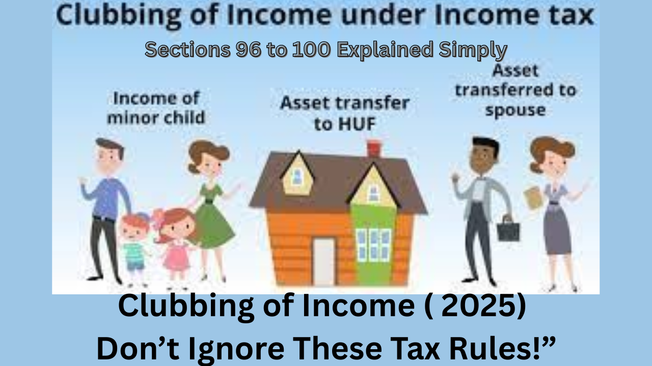 Clubbing of Income – Complete Guide Income Tax Act 2025